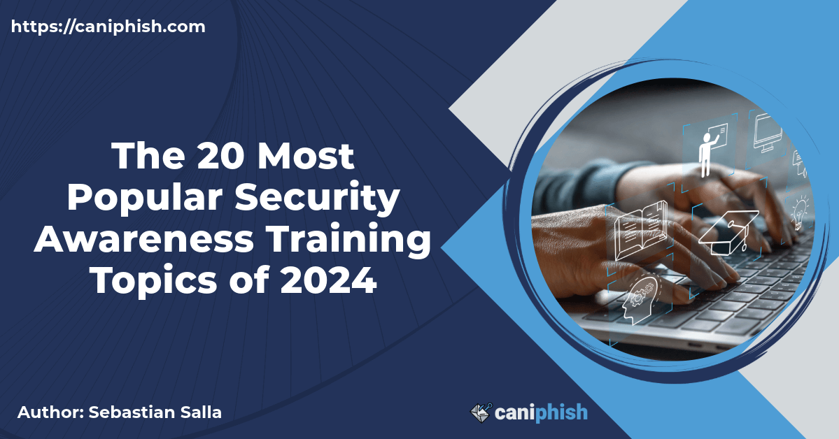 20 Popular Security Awareness Training Topics For 2024 (Featuring AI ...